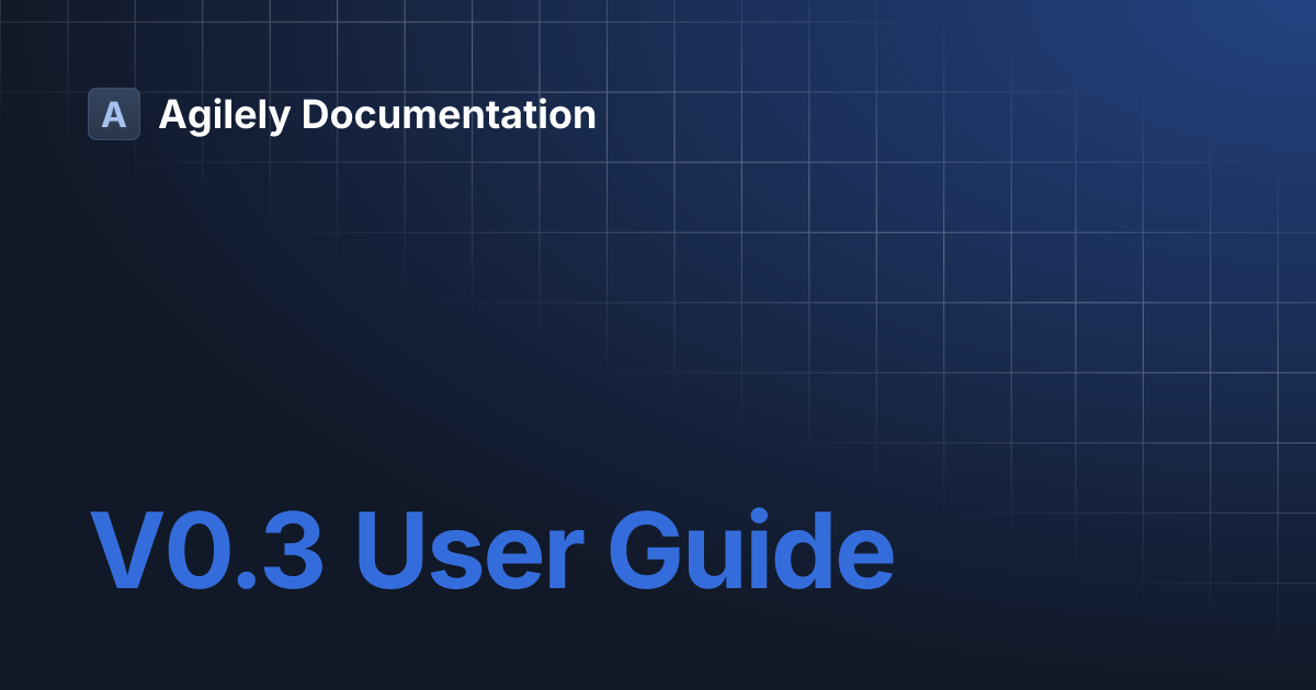 V0.3 User Guide | Agilely Documentation